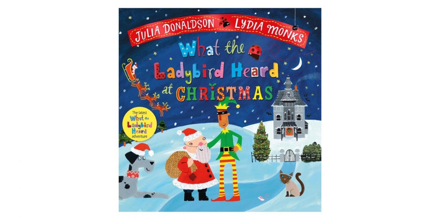 What the Ladybird Heard at Christmas by Julia Donaldson and Lydia Monks ...